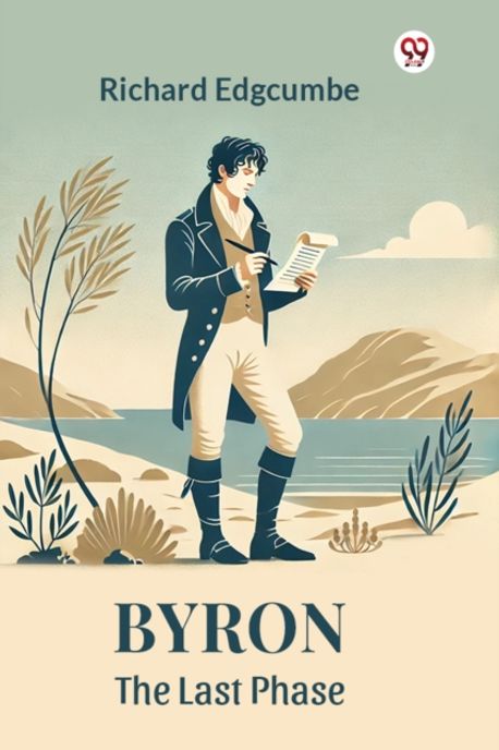 Byron The Last Phase | Edgcumbe, Richard - 교보문고
