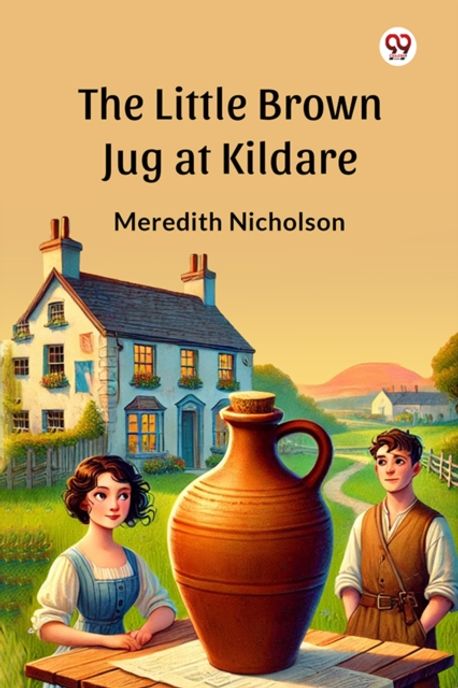 The Little Brown Jug at Kildare | Nicholson, Meredith - 교보문고