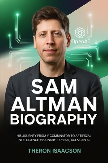 Sam Altman Biography | Isaacson, Theron - 교보문고