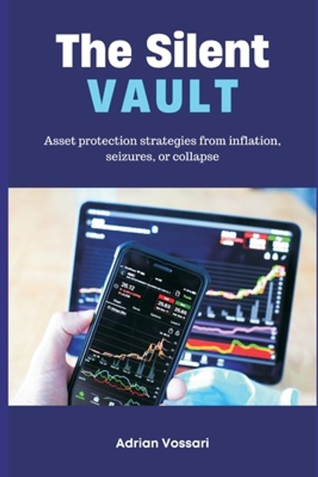 The Silent Vault Asset protection strategies from inflation, seizures ...