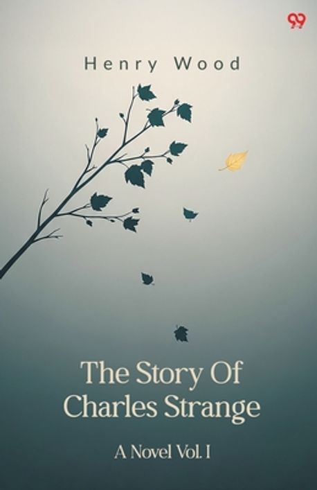The Story Of Charles Strange A Novel Vol. I | Wood, Henry - 교보문고