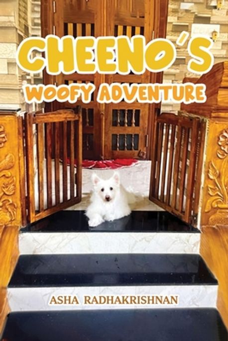 Cheeno's Woofy Adventure | Radhakrishnan, Asha - 교보문고