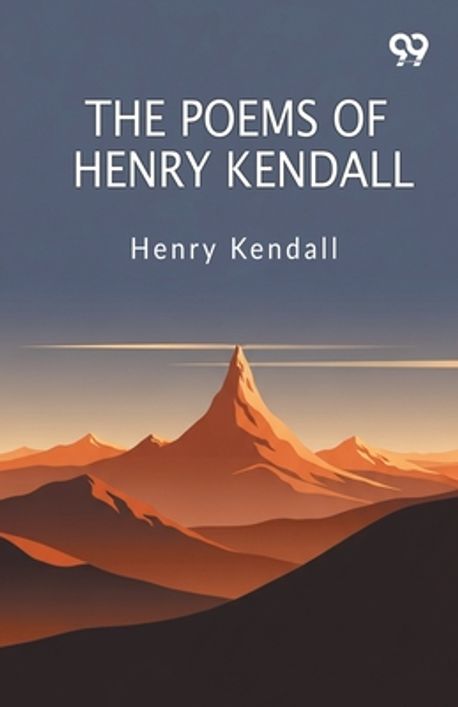 The Poems Of Henry Kendall | Kendall, Henry - 교보문고