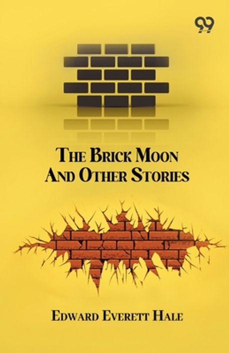 The Brick Moon And Other Stories | Hale, Edward Everett - 교보문고