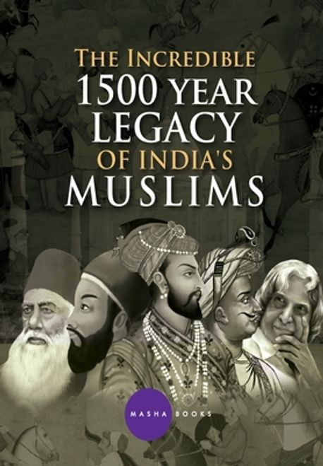The Incredible 1500 year Legacy of India's Muslims | Bharti, Jyotsna - 교보문고