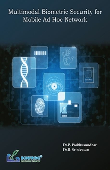 Multimodal Biometric Security for Mobile Adhoc Network | Prabhusundhar, Dr P. - 교보문고
