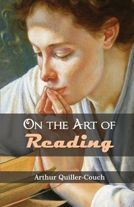 On The Art Of Reading | Quiller-Couch, Arthur - 교보문고
