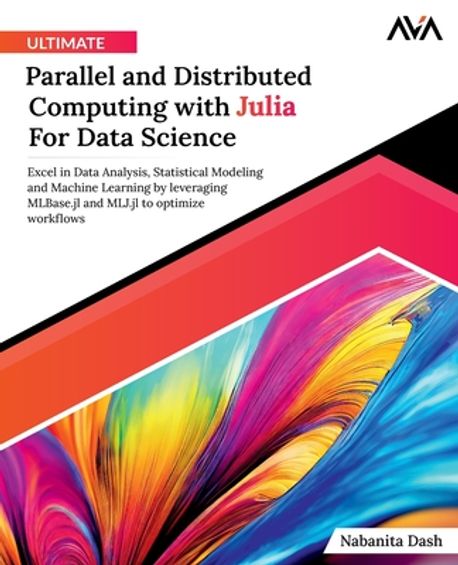 Ultimate Parallel and Distributed Computing with Julia For Data Science ...