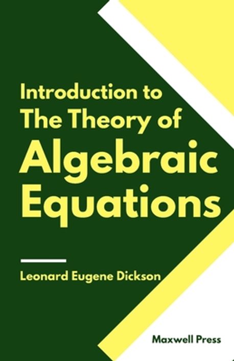Introduction to The Theory of Algebraic Equations | Dickson, Leonard ...