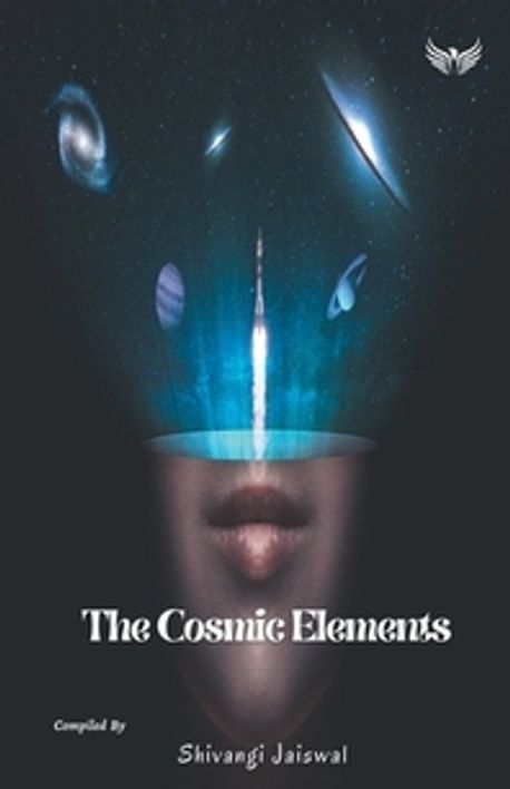 The Cosmic Elements | Jaiswal, Shivangi - 교보문고