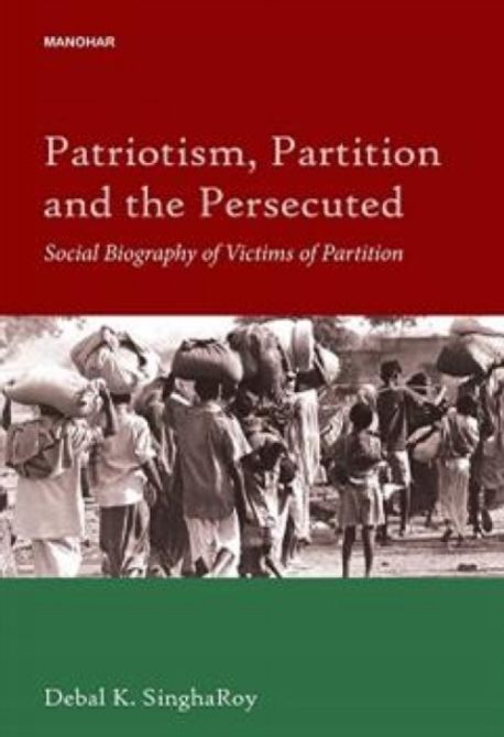 Patriotism, Partition and the Persecuted Social Biography of Victims of ...