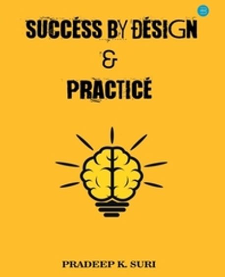 Success by Design & Practice | Suri, Pradeep K. - 교보문고