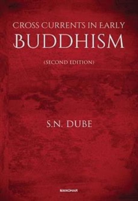Cross Currents in Early Buddhism | Surendra Nath Dube - 교보문고
