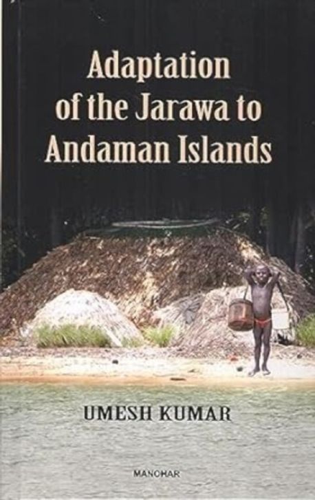 Adaptation of the Jarawa to Andaman Islands | Umesh Kumar - 교보문고