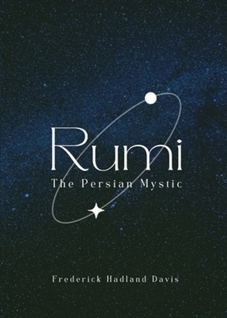 Rumi - The Persian Mystic | Davis, Frederick Hadland - 교보문고
