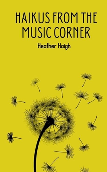 Haikus from the Music Corner | Haigh, Heather - 교보문고