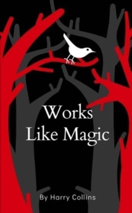 Works Like Magic | Collins, Harry - 교보문고