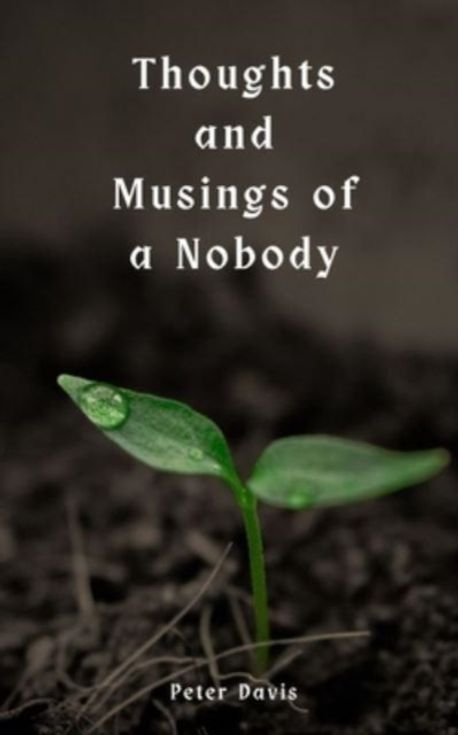 Thoughts and Musings of a Nobody | Davis, Peter - 교보문고