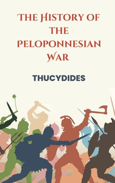 The History of the Peloponnesian War | Thucydides, Thucydides - 교보문고