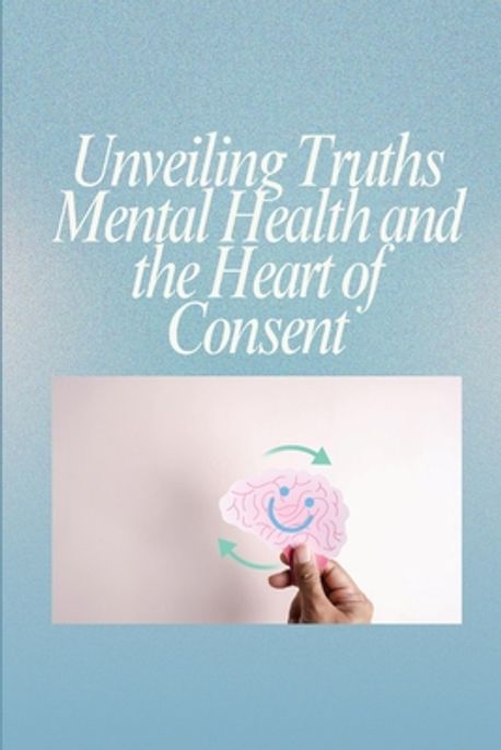 Unveiling Truths Mental Health and the Heart of Consent | Jake, Miles ...
