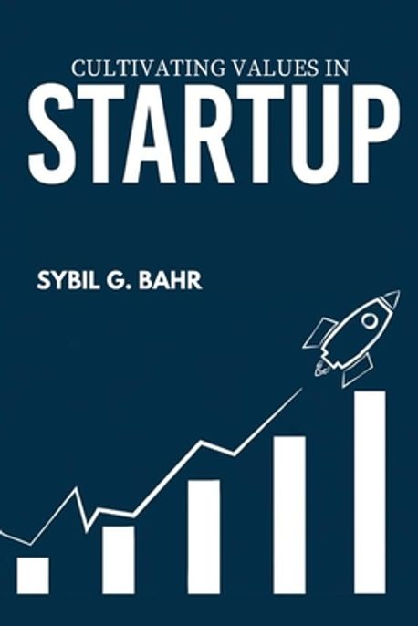 Cultivating Values in Startup | G. Bahr, Sybil - 교보문고