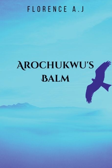 Arochukwu's Balm | A. J., Florence - 교보문고