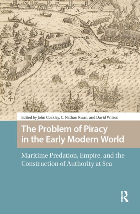 The Problem of Piracy in the Early Modern World | Coakley, John - 교보문고