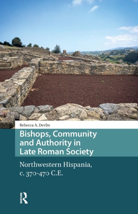 Bishops, Community and Authority in Late Roman Society | Devlin ...
