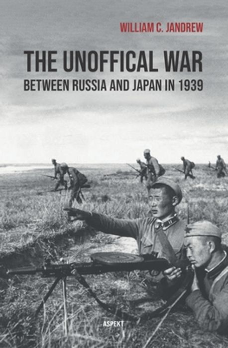The Unofficial War between Russia and Japan in 1939 | Jandrew, William ...