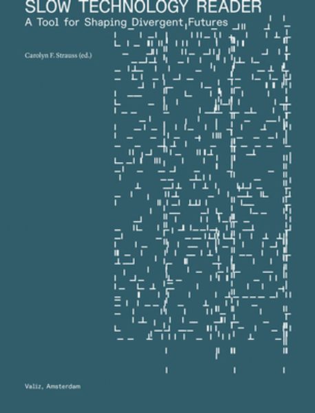 Slow Technology Reader | Strauss, Carolyn - 교보문고
