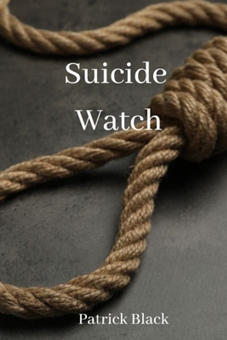 Suicide Watch | Black, Patrick - 교보문고