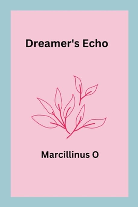 Dreamer's Echo | O, Marcillinus - 교보문고