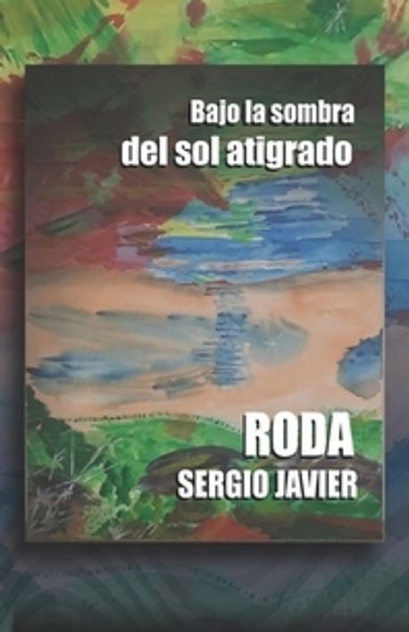 Bajo la sombra del sol atigrado | Parodi Quiroga, Aaron - 교보문고