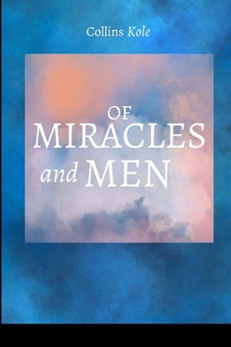 Of Miracles and Men | Collins, Kole - 교보문고