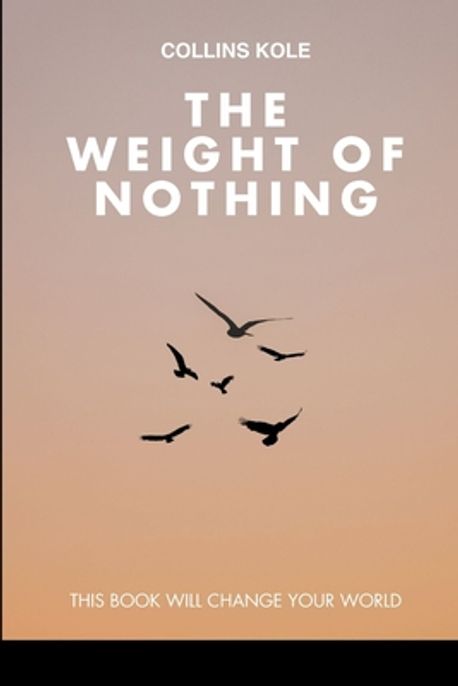 The Weight of Nothing | Collins, Kole - 교보문고