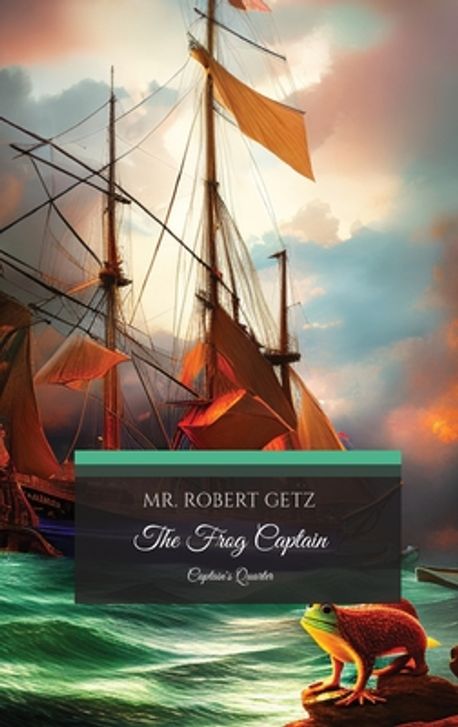 The Frog Captain, Captain's Quarters | Getz, Robert - 교보문고
