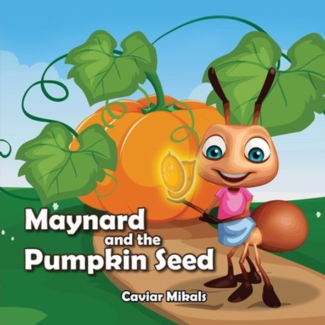 Maynard and the Pumpkin Seed | Mikals, Caviar - 교보문고