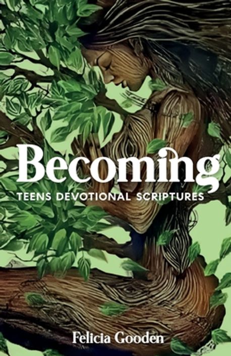 Becoming, Teens Devotional Scriptures | Gooden, Felicia - 교보문고
