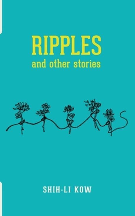 RIPPLES and Other Stories | Kow, Shih-Li - 교보문고
