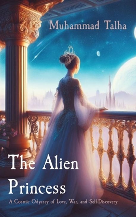The Alien Princess | Talha, Muhammad - 교보문고