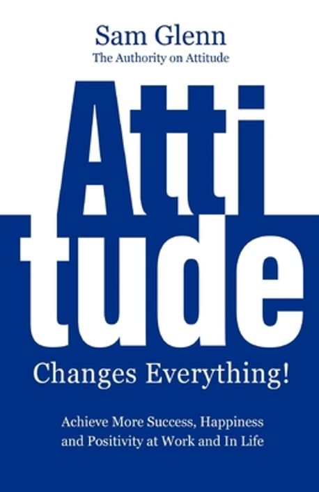 Attitude Changes Everything | Glenn, Sam - 교보문고