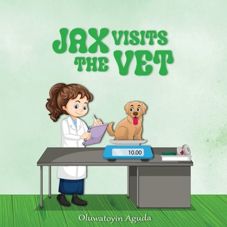 Jax Visits the Vet | Aguda, Oluwatoyin - 교보문고