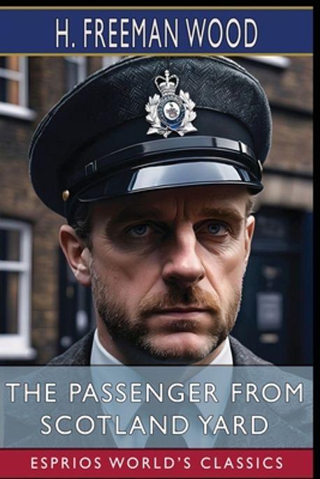 The Passenger From Scotland Yard (Esprios Classics) | Freeman Wood, H. - 교보문고