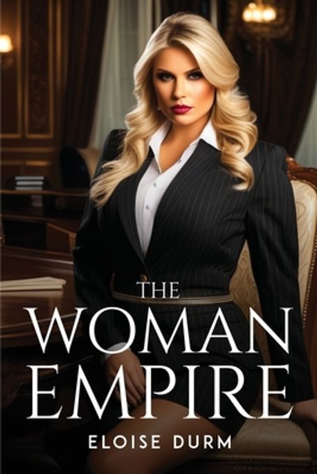 The Woman Empire | Durm, Eloise - 교보문고