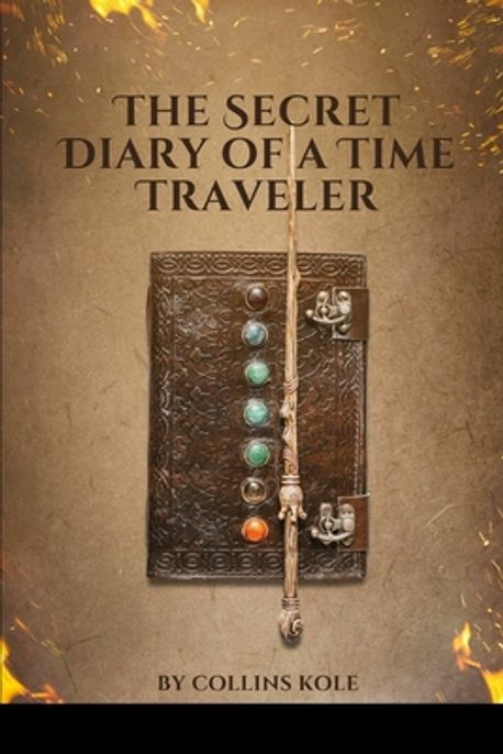 The Secret Diary of a Time Traveler | Collins, Kole - 교보문고