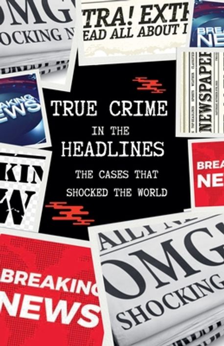 True Crime in the Headlines | Dupree, Sean - 교보문고