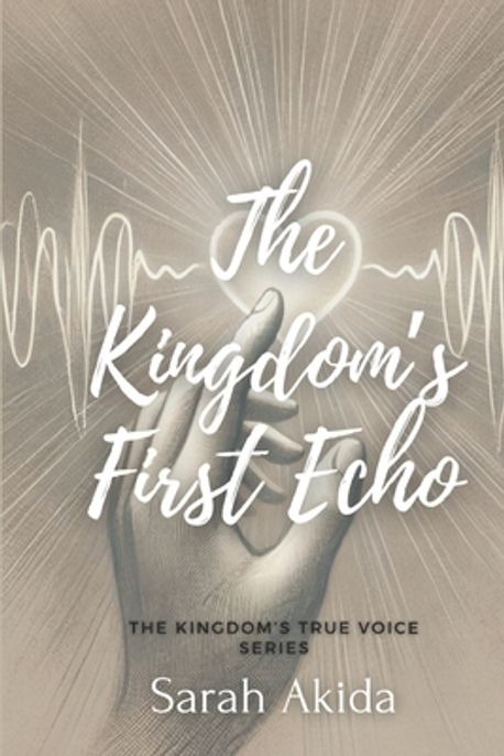 The Kingdom's First Echo | Akida, Sarah - 교보문고