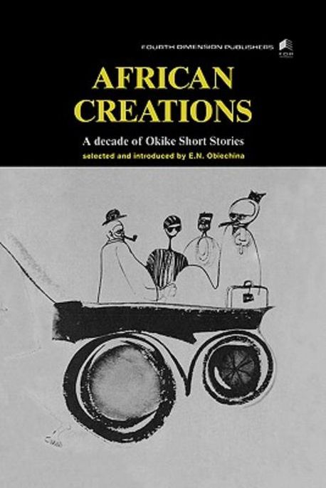 African Creations : A Decade of Okike Short Stories | Obiechina ...