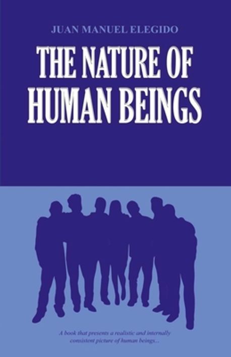 The Nature of Human Beings | Elegido, Juan Manuel - 교보문고
