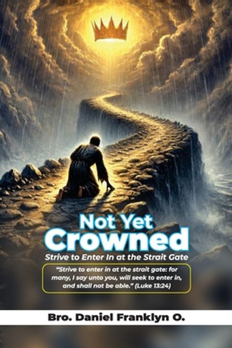 Not Yet Crowned | O, Bro Daniel Franklyn - 교보문고